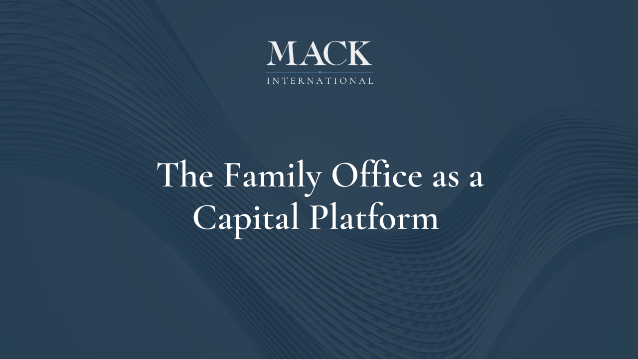 The Family Office as a Capital Platform | Mack International